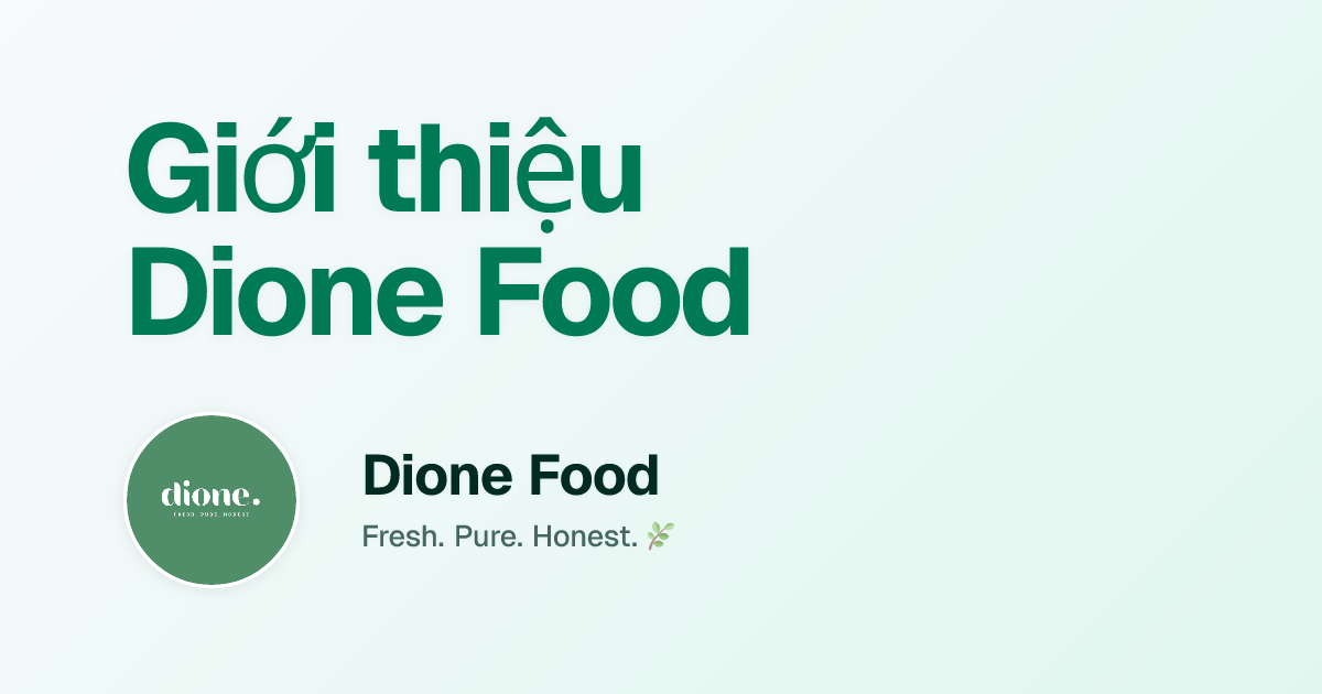 Giới thiệu Dione Food | Dione Food – Fresh. Pure. Honest. 🌿